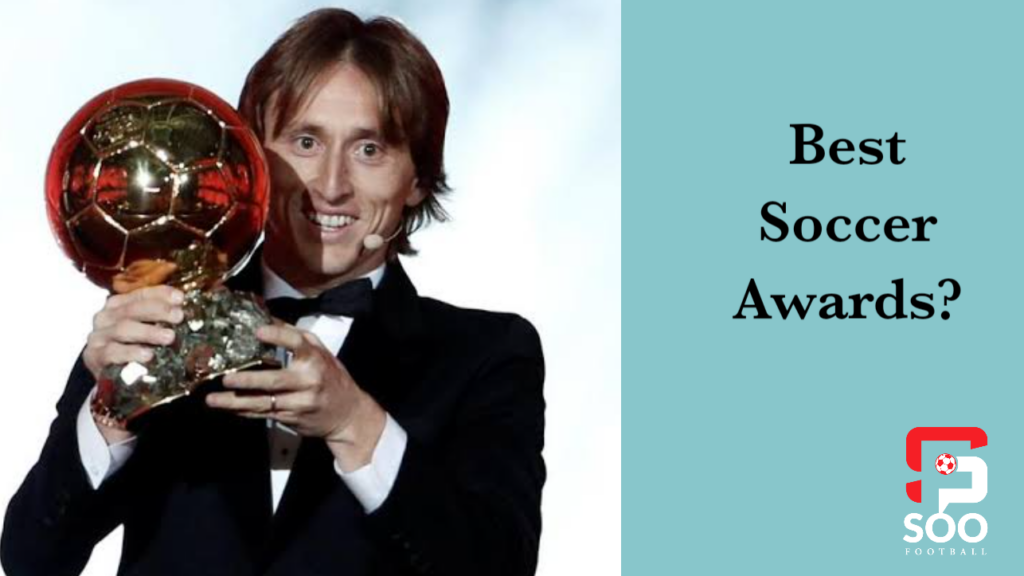 Soccer Awards: Which Is The Most Prestigious Soccer Award? | Soofootball
