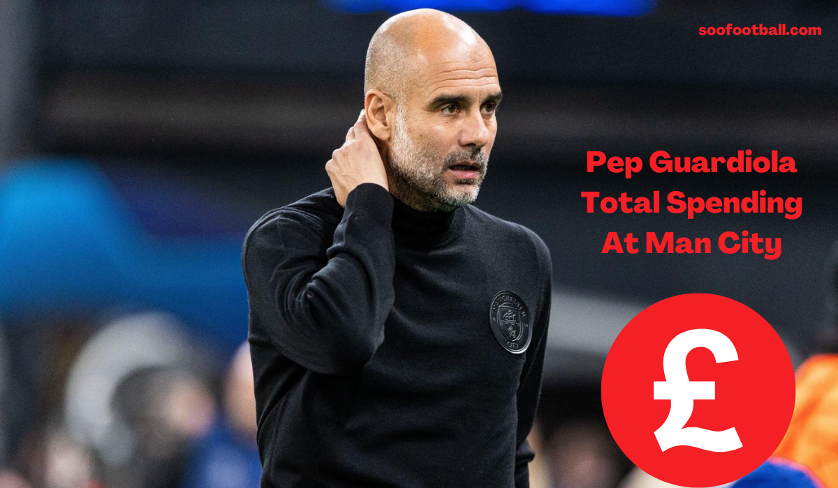Pep Guardiola Total Spending At Man City | Soofootball
