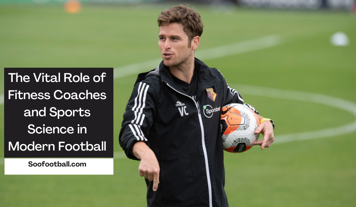 The Vital Role of Fitness Coaches and Sports Science in Modern Football ...